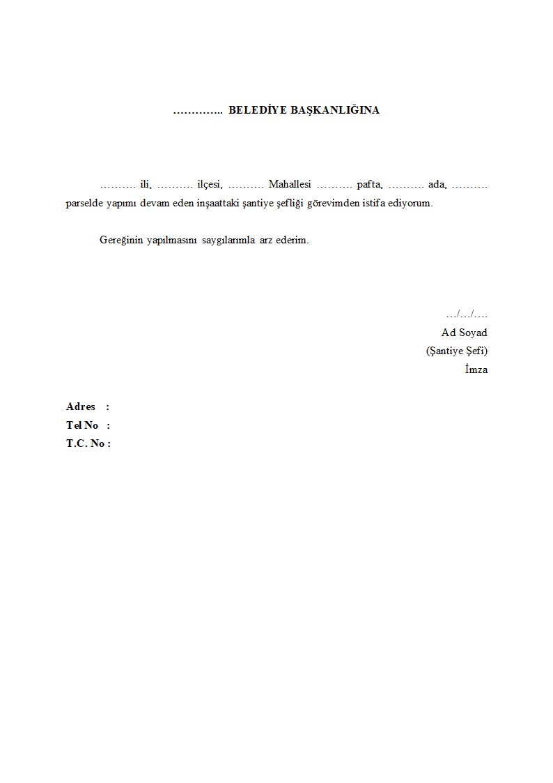 ilçe, mahalle ve parsel bilgileriyle şantiye şefliğinden istifa dileği ...