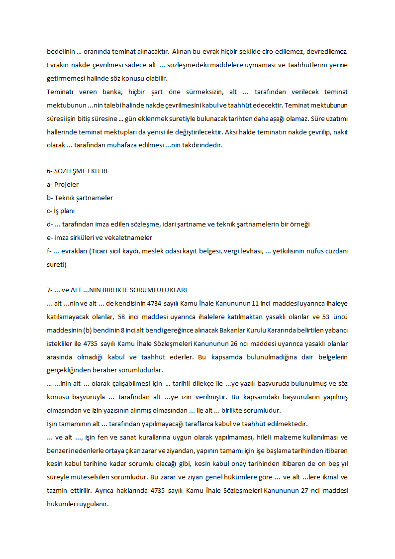 bu alt yüklenici sözleşmesi, tarafları, işin kapsamını, süresini, ödeme koşullarını, teminatı ...